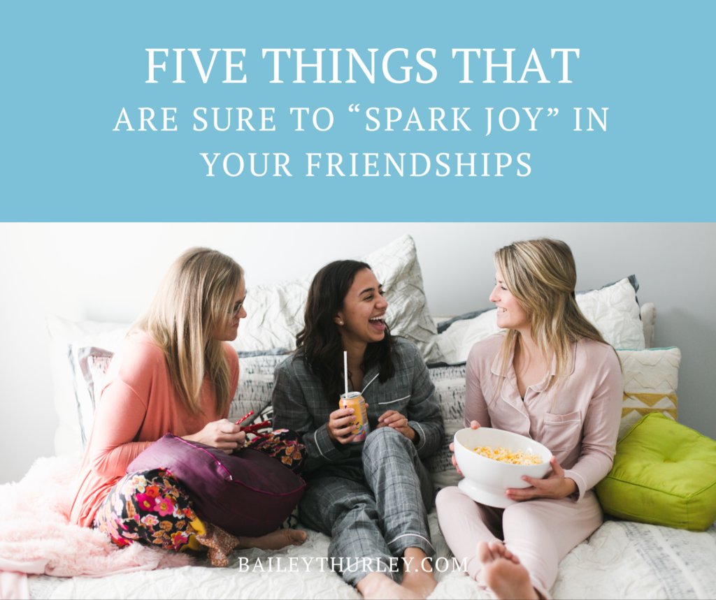 5 Things that are Sure to "Spark Joy" in Your Friendships